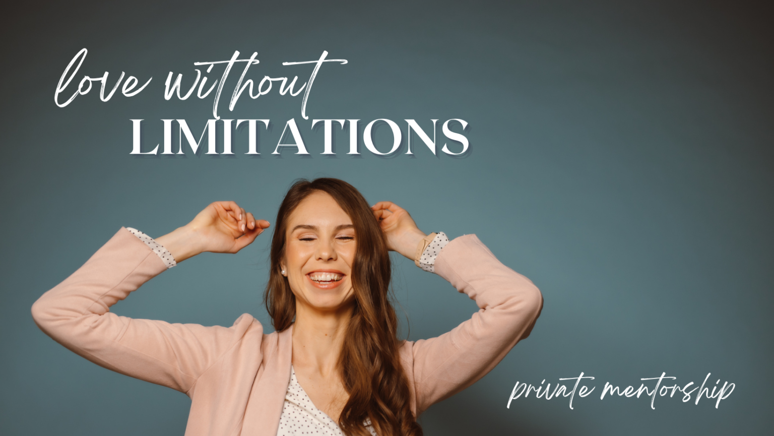 Love Without Limitations Private Mentorship – Katrin with Love